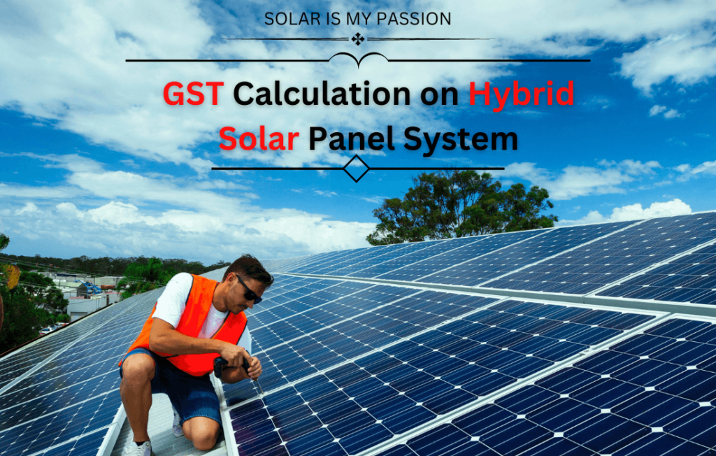 GST Calculation on Hybrid Solar Panel System - Solarismypassion